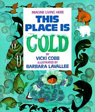 This Place Is Cold (Imagine Living Here) by Vicki Cobb | Goodreads