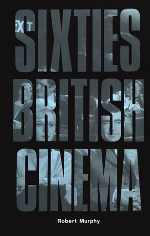 Sixties British Cinema (The History of British Film) by Robert Murphy ...