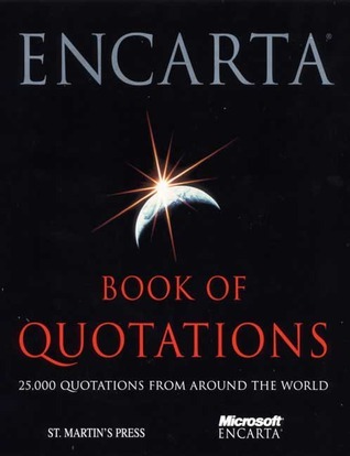 Encarta Book of Quotations by Microsoft | Goodreads