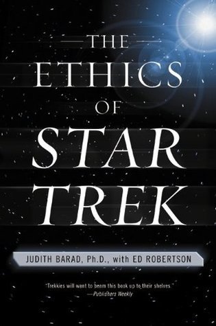 The Ethics of Star Trek by Judith A. Barad | Goodreads
