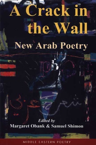 A Crack in the Wall: New Arab Poetry by Samuel Shimon | Goodreads