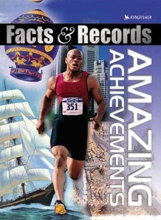 Amazing Achievements (Facts and Records) by Matthew Turner | Goodreads