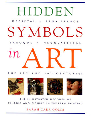 Hidden Symbols in Art: The Illustrated Decoder of Symbols and Figures ...