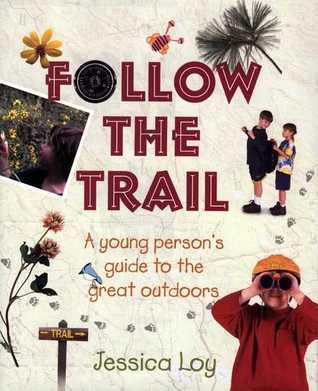 Follow the Trail: A Young Person's Guide to the Great Outdoors by ...