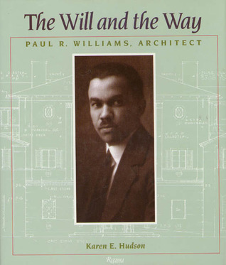The Will And The Way: Paul R. Williams, Architect by Karen E. Hudson ...