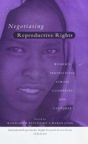 Negotiating Reproductive Rights by Rosalind Pollack Petchesky | Goodreads