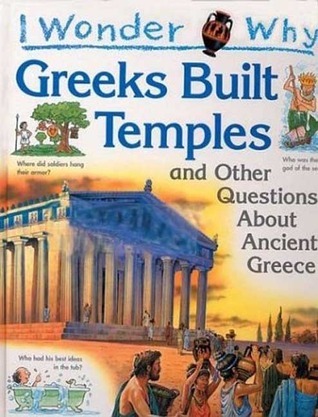 I Wonder Why Greeks Built Temples: and Other Questions About Ancient ...