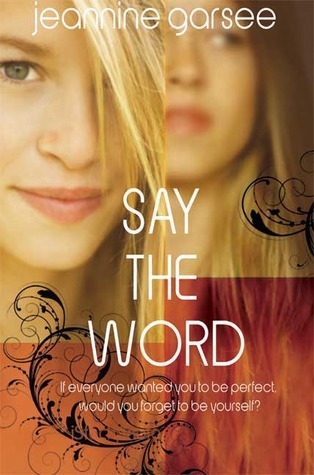 Say the Word by Jeannine Garsee | Goodreads