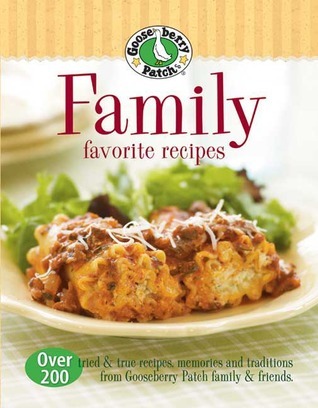 Gooseberry Patch: Family Favorite Recipes: Over 200 Tried and True ...