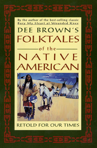 Folktales of the Native American: Retold for Our Times by Dee Brown ...