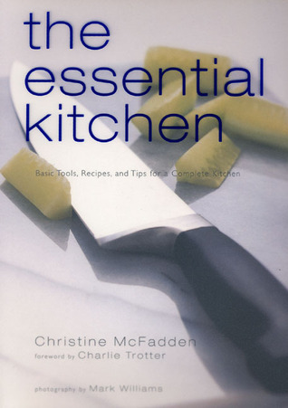 The Essential Kitchen : Basic Tools, Recipes, and Tips for a Complete ...