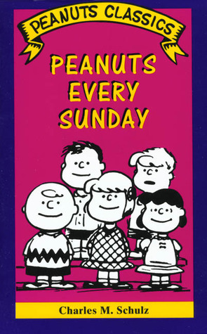 Peanuts Every Sunday (Peanuts Classics) by Charles M. Schulz | Goodreads