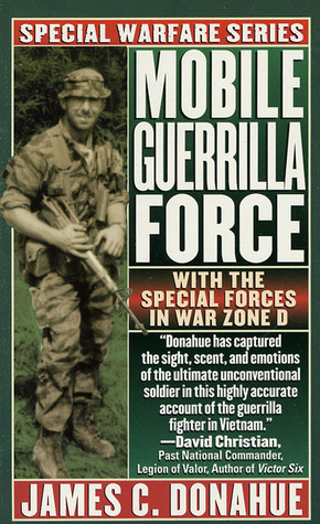 Mobile Guerrilla Force: With The Special Forces In War Zone D by James ...