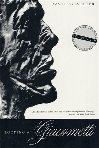 Looking at Giacometti by David Sylvester | Goodreads