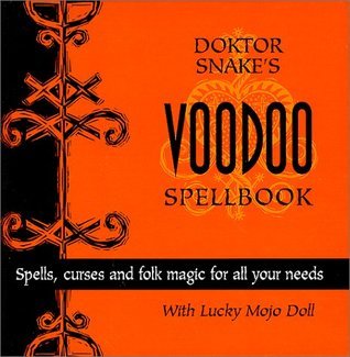 Dr. Snake's Voodoo Spellbook by Doktor Snake | Goodreads