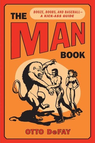 The Man Book: Booze, Boobs and Baseball - A Kick-Ass Guide by Otto ...