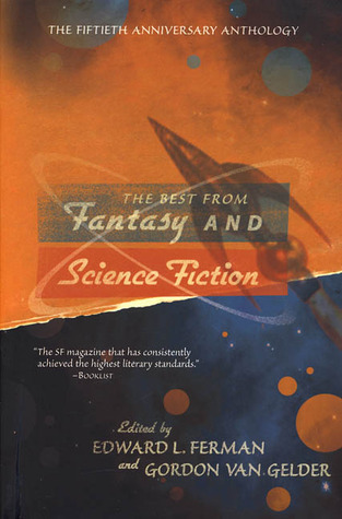 The Best from Fantasy and Science Fiction: The Fiftieth Anniversary ...