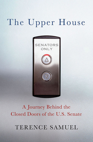 The Upper House: A Journey Behind the Closed Doors of the U.S. Senate ...