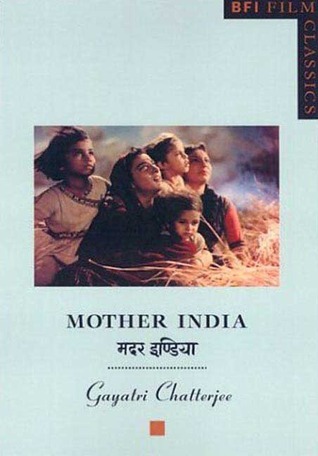 Mother India (BFI Film Classics) by Gayatri Chatterjee | Goodreads