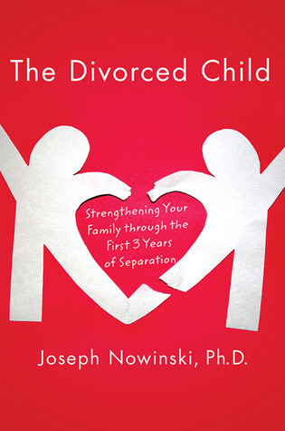 The Divorced Child: Strengthening Your Family through the First Three ...