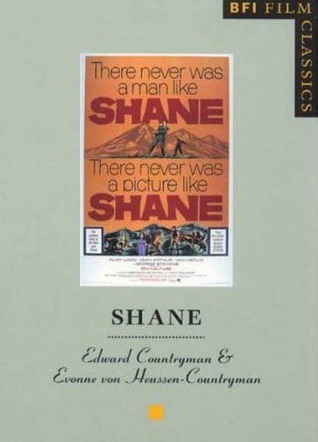 Shane (BFI Film Classics) by Edward Countryman | Goodreads