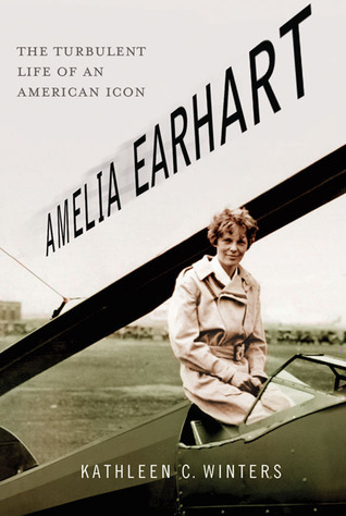 Amelia Earhart: The Turbulent Life of an American Icon by Kathleen C ...