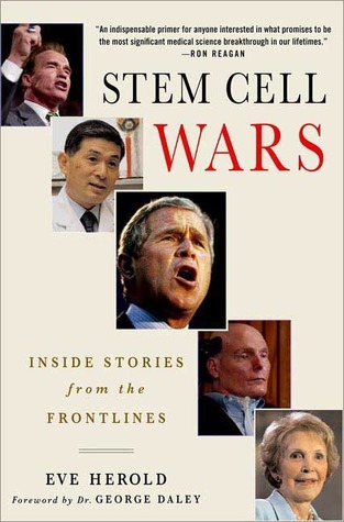 Stem Cell Wars: Inside Stories from the Frontlines by Eve Herold | Goodreads