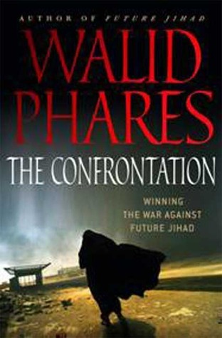 The Confrontation: Winning the War Against Future Jihad by Walid Phares ...