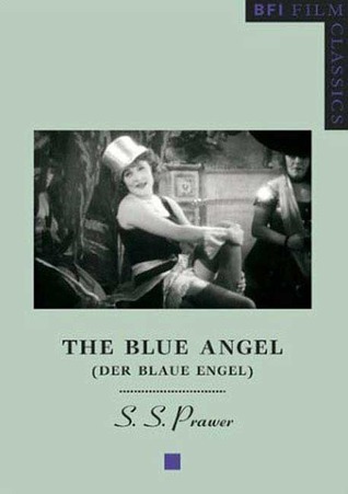 The Blue Angel (BFI Film Classics) by S.S. Prawer | Goodreads