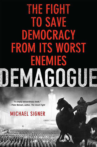 Demagogue: The Fight to Save Democracy from Its Worst Enemies by ...