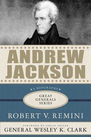 Andrew Jackson: A Biography (Great Generals) by Robert V. Remini ...