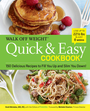 Walk Off Weight Quick & Easy Cookbook: 150 Delicious Recipes to Fill ...
