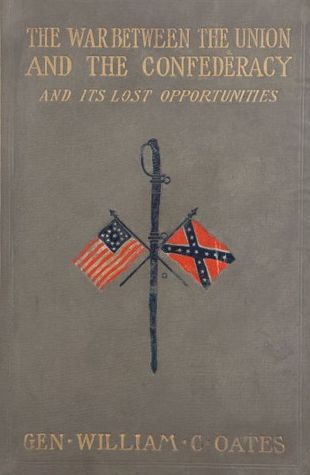 The War Between The Union and the Confederacy and Its Lost ...
