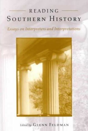 Reading Southern History: Essays on Interpreters and Interpretations by ...