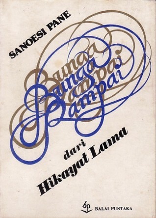 Bunga Rampai dari Hikayat Lama by Sanoesi Pane | Goodreads
