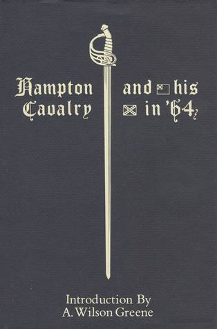 Hampton and His Cavalry in '64 by Edward Laight Wells | Goodreads