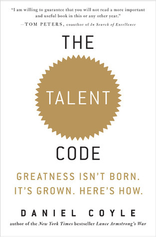 The Talent Code: Greatness Isn't Born. It's Grown. Here's How. by ...