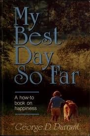 My Best Day So Far by George D. Durrant | Goodreads