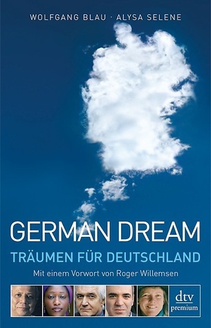 German dream Traumen fur Deutschland by Wolfgang Blau | Goodreads