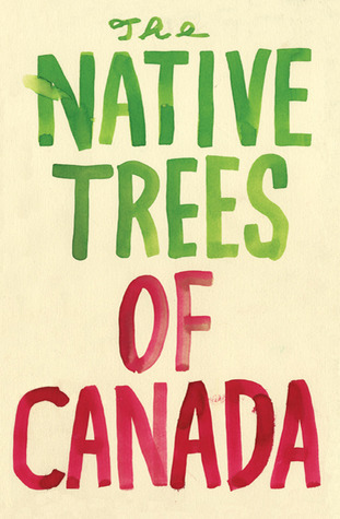 The Native Trees of Canada (series test) by Leanne Shapton | Goodreads