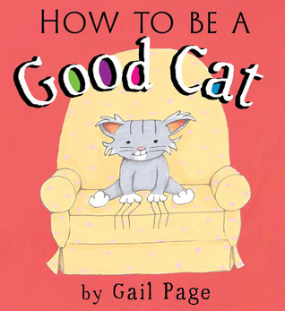 How to Be a Good Cat by Gail Page | Goodreads