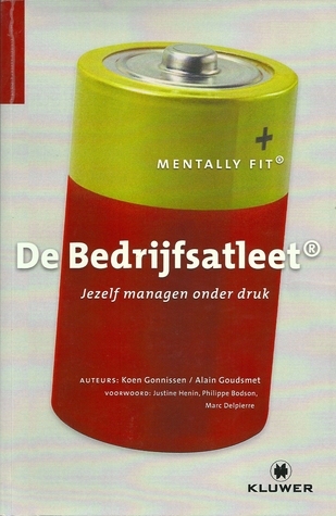 De Bedrijfsatleet, Jezelf managen onder druk by Koen Gonnissen | Goodreads
