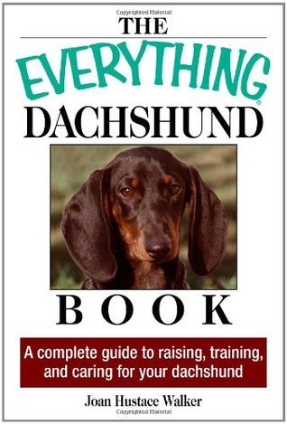 Everything Dachshund Book: A Complete Guide To Raising, Training, And Caring For Your Dachshund ...