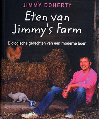 Eten Van Jimmy's Farm: Biologische Gerechten Van Een Moderne Boer Eten ...