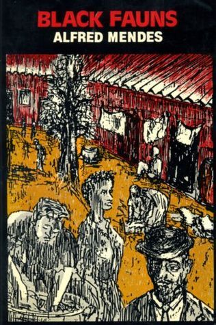 Black Fauns by Alfred Mendes | Goodreads