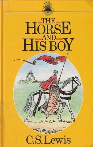 The Horse and His Boy (Chronicles of Narnia, #3) by C.S. Lewis | Goodreads