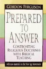 Prepared To Answer: Confronting Religious Doctrines With Biblical ...