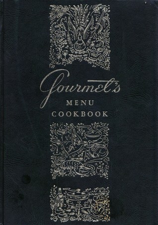 The Gourmet Menu Cookbook: a Collection of Epicurian Menus and Recipes ...