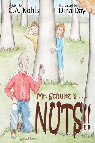 Mr. Schultz is NUTS!! (Ottawa River Series, #1) by C.A. Kohls | Goodreads