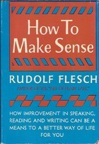 How to Make Sense by Rudolf Flesch | Goodreads